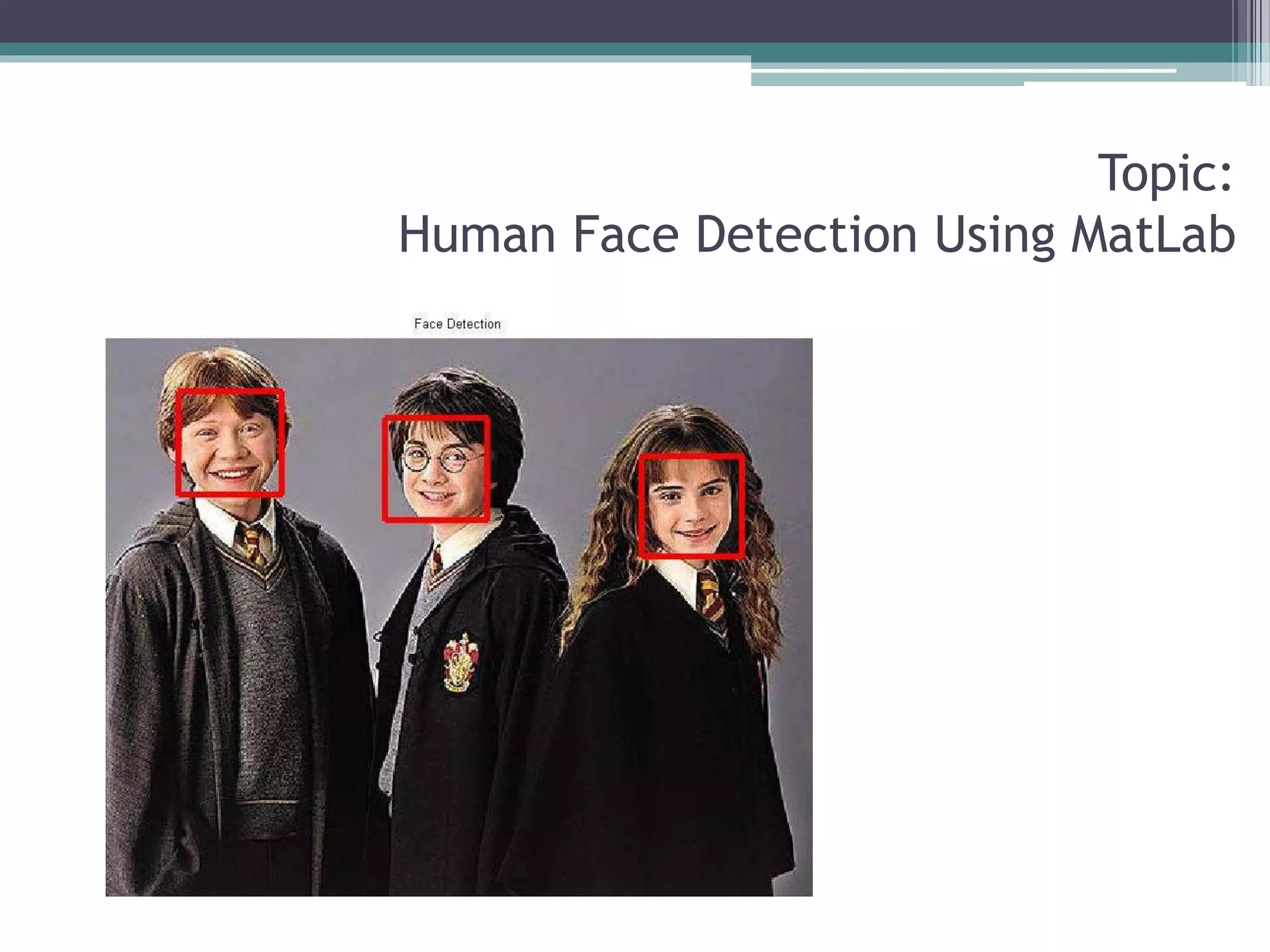 human face detection using matlab | PPTX