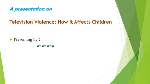 Television Violence: How it affects children | PPT