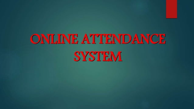 Ppt of online Attendance system | PPTX