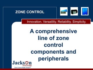 Welcome To Jackson Systems, Zone Control Made Simple | PPT