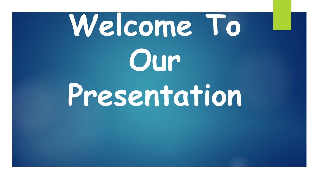 Welcome to-our-presentation