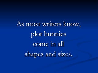 Welcome To The Wonderful World Of Plot Bunnies | PPT
