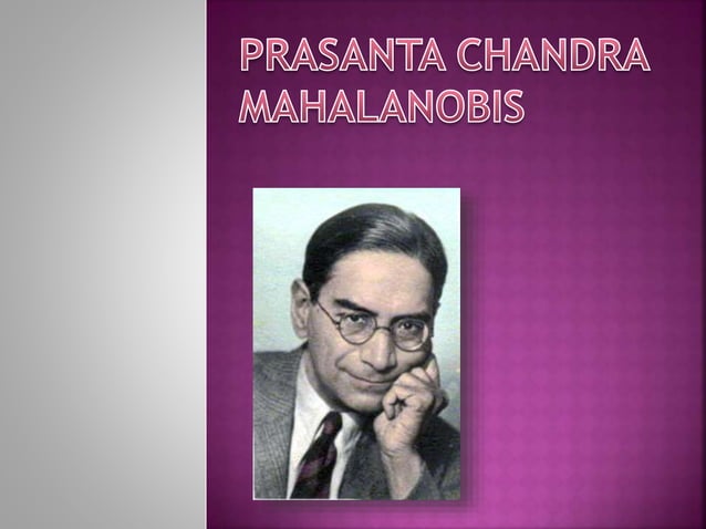 P.C.MAHALANOBIS AND HIS CONTRIBUTION | PPTX