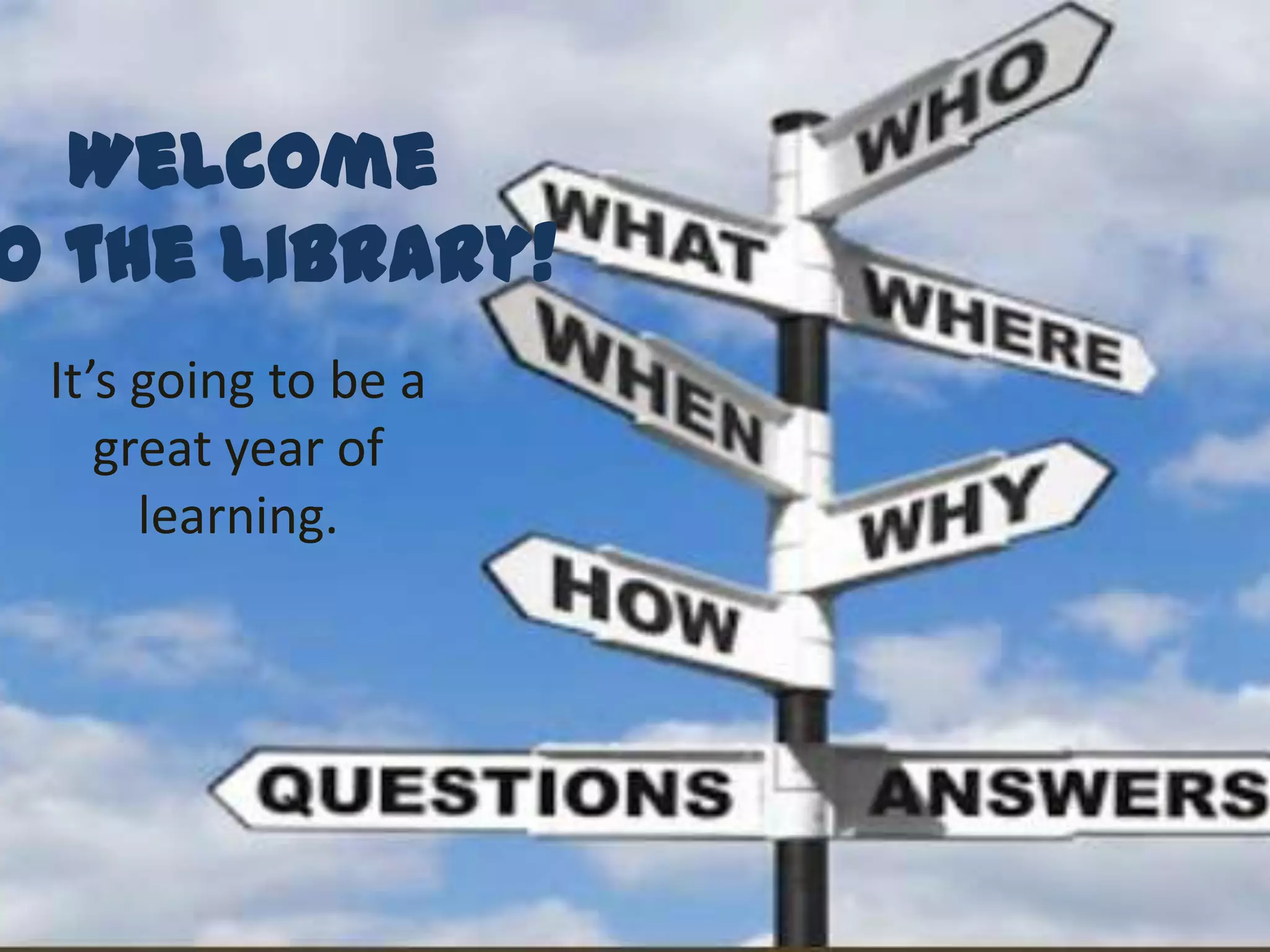 Welcome to the Library ppt -2013 | PPTX