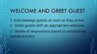 Welcome and Greet Guests 1.1 Acknowledge guests as soon as they arrive ...