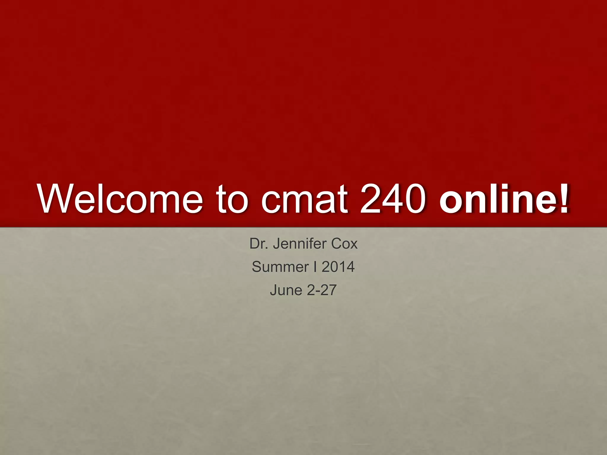 CMAT 240 Summer 1, 2014 Welcome Presentation | PPTX