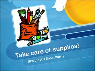 Welcome to the Art Room/ Rules&Procedures 2013-2014 | PPT