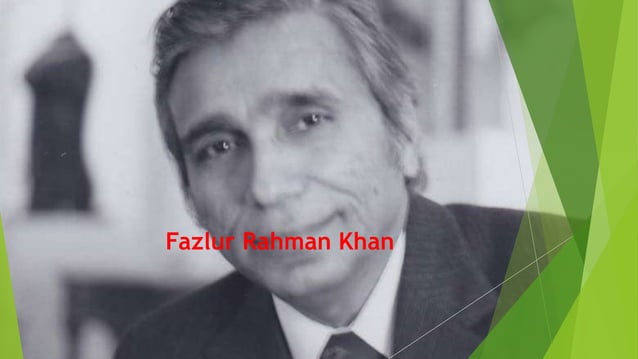 Fazlur Rahman Khan | PPTX | Civil Engineering Industry | Industries