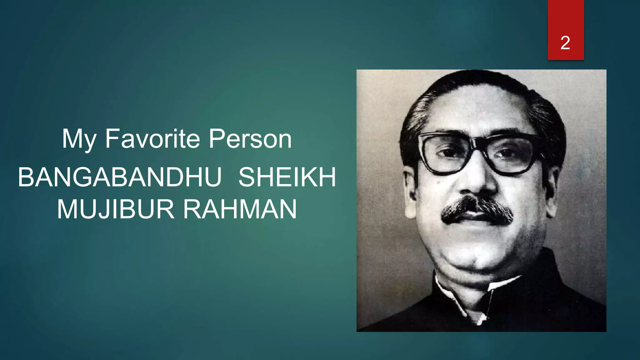 My Favorite Person BANGABANDHU SHEIKH MUJIBUR RAHMAN | PPTX