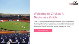 Welcome to Cricket – A Beginner’s Guide by TIDA Sports | PPTX
