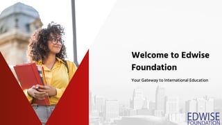Edwise Foundation: Your Pathway to Global Education | PPT