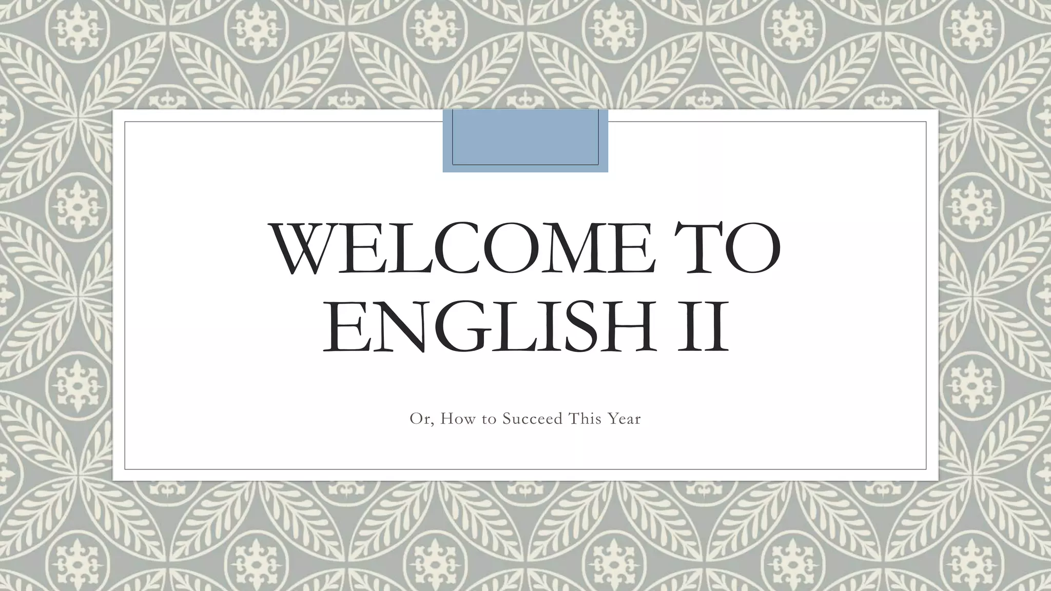 Welcome to English II | PPTX | Homework and Study | Education