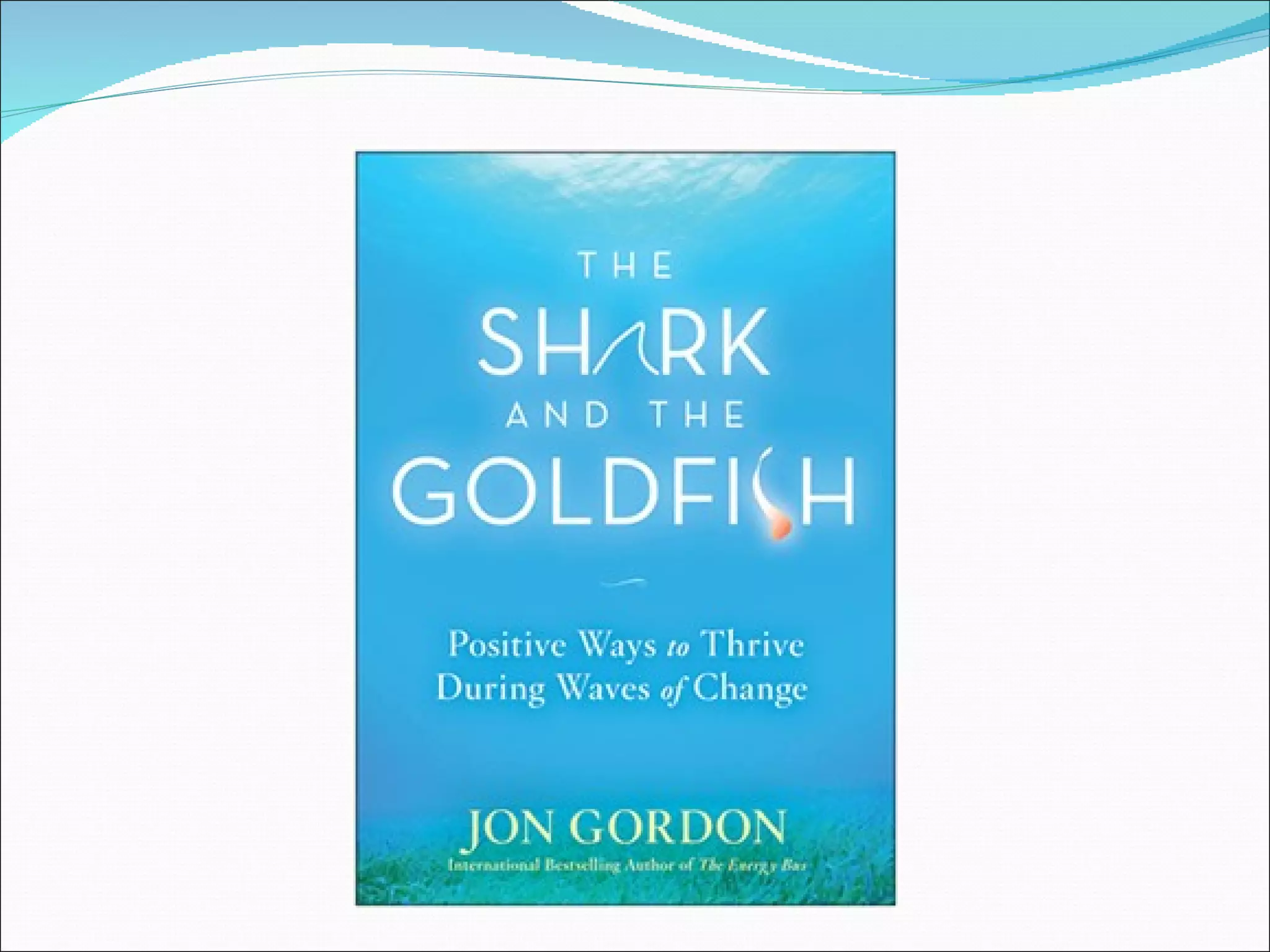 Jon Gordon - The Shark And The Goldfish Backdrop | PPT