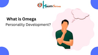 What is Omega Personality Development? | PPT
