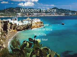 Welcome To Ibiza | PPT | Nightclubs | Attractions