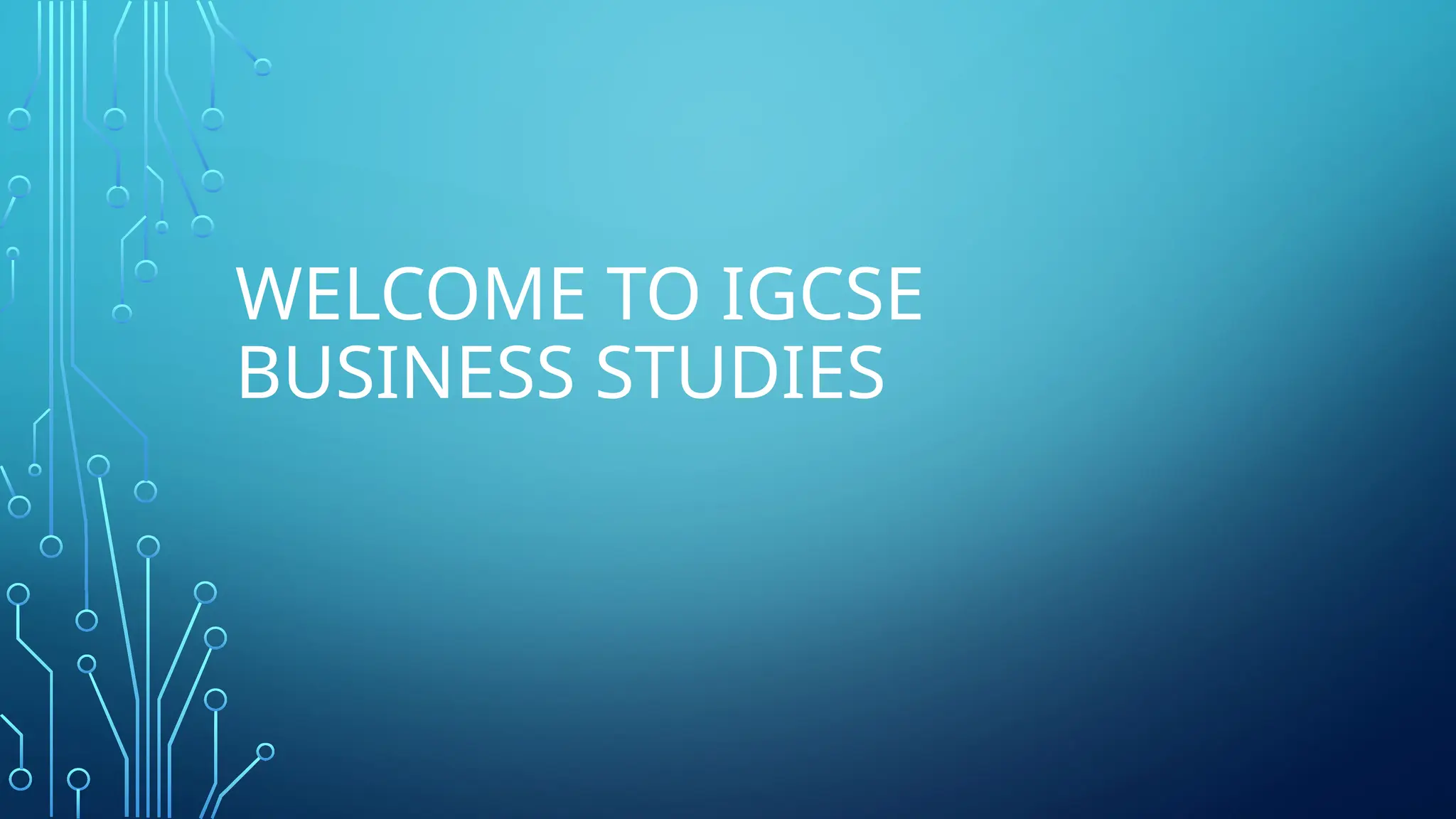 WELCOME TO IGCSE BUSINESS STUDIES(0450).pptx