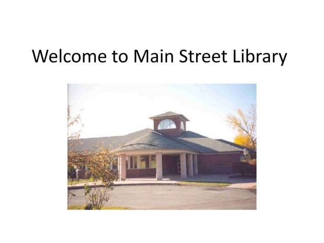 Welcome to Main Street Library | PPT