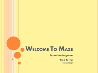 Welcome to MAZE | PPTX