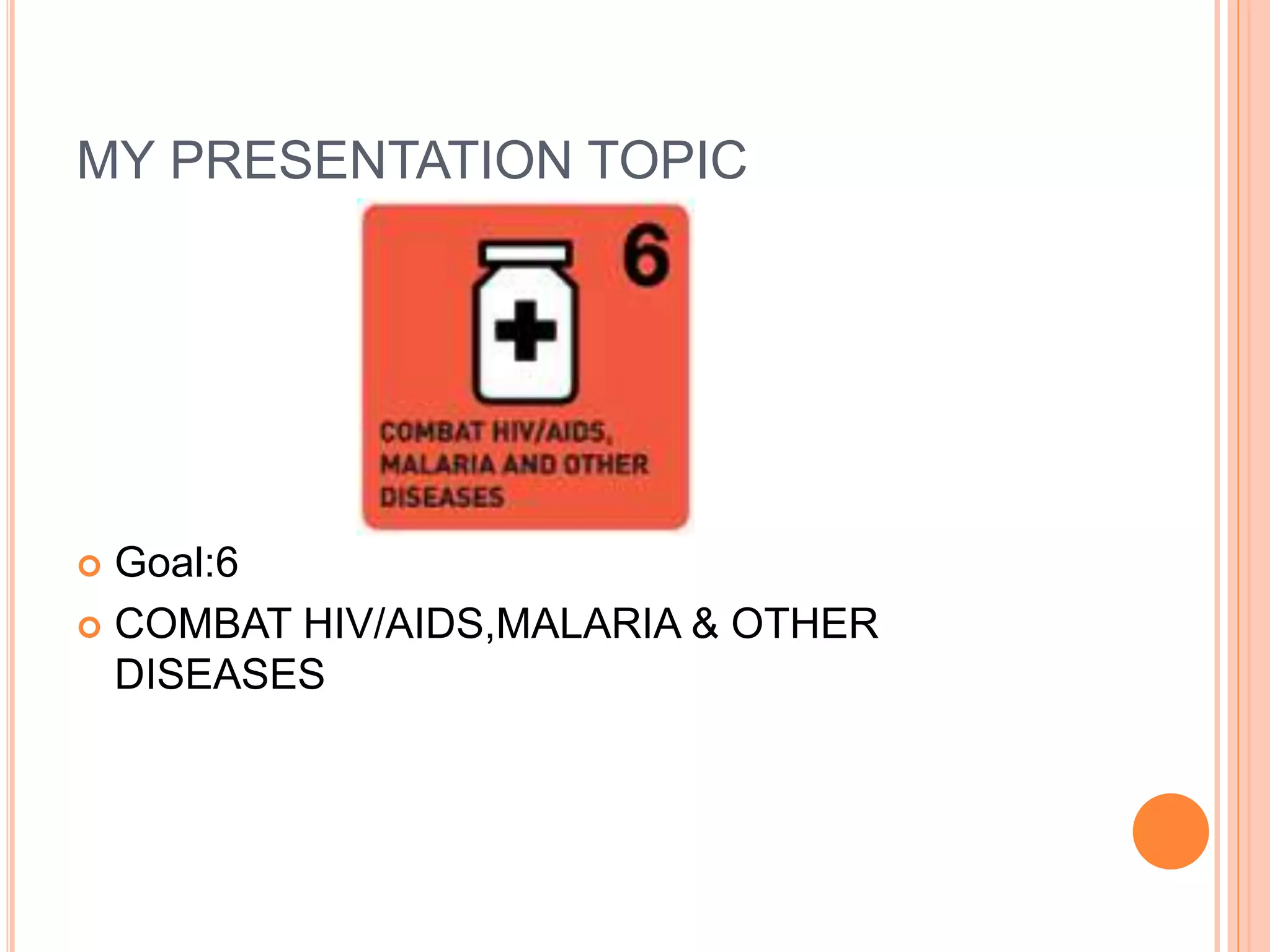 Millennium Development Goal 6 | PPTX | Infectious Diseases | Diseases ...