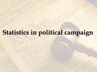 Statistics in political campaign | PPTX