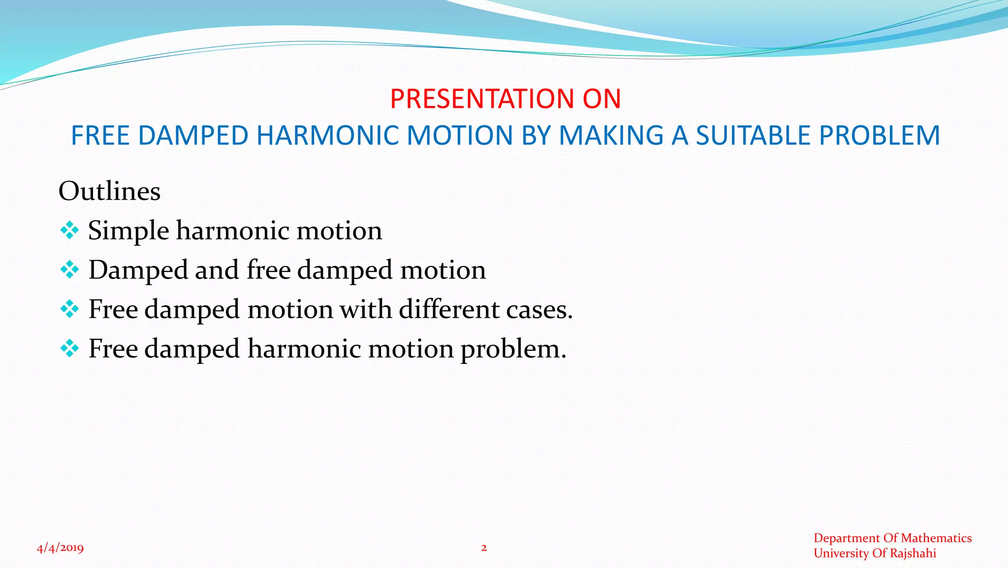 FREE DAMPED HARMONIC MOTION BY MAKING A SUITABLE PROBLEM | PPTX ...