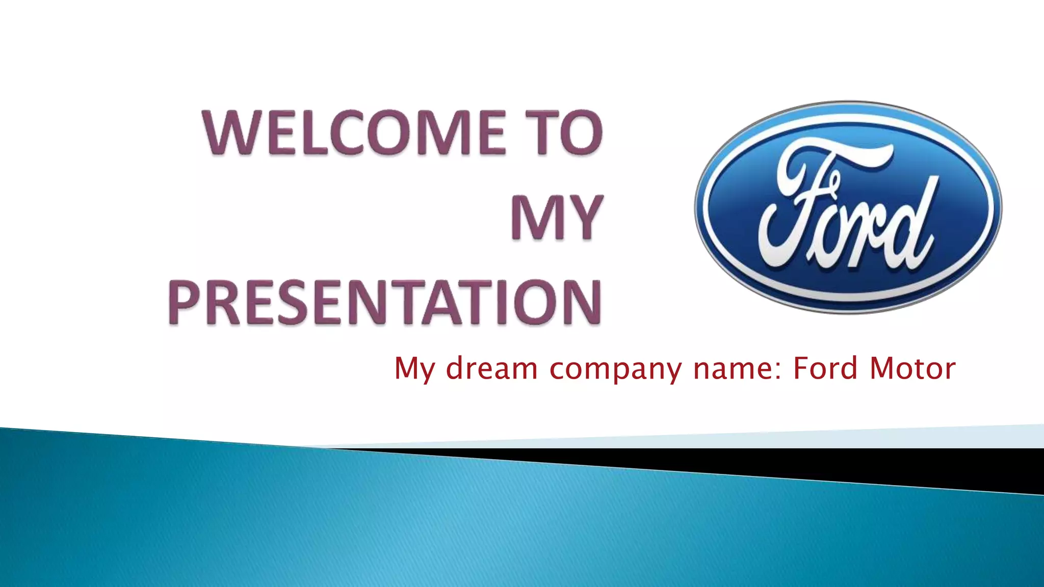 Welcome to my presentation ford motor company | PPT