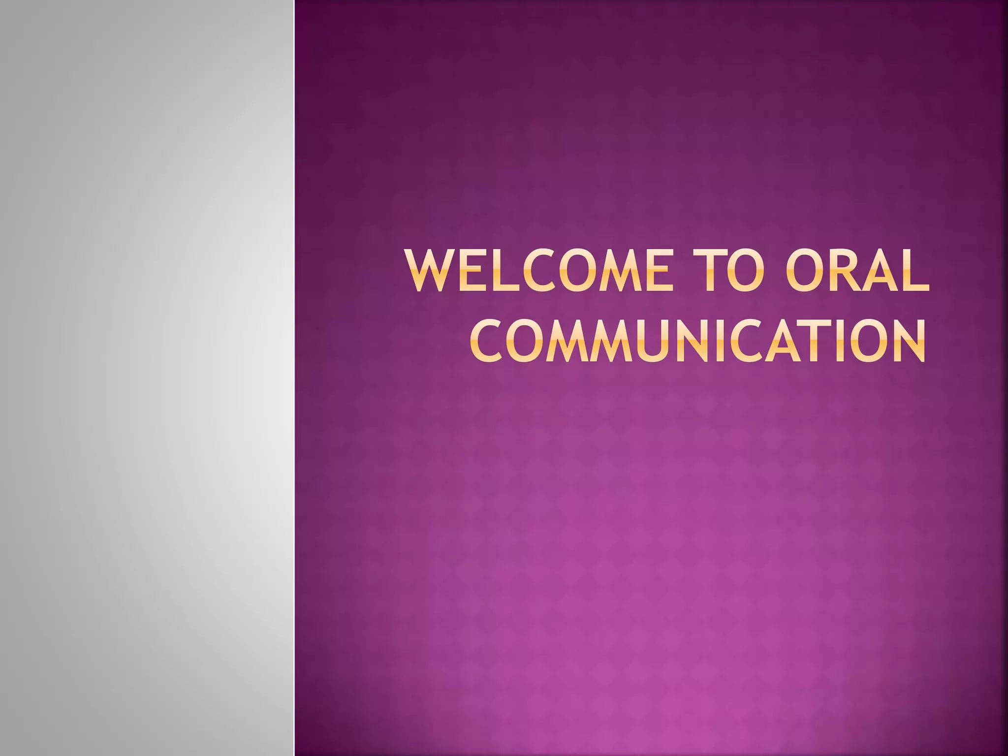Welcome to oral communication | PPTX | Homework and Study | Education