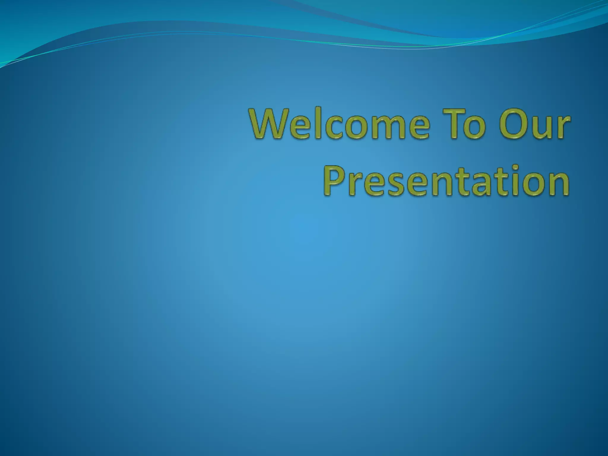 Welcome to our presentation | PPTX
