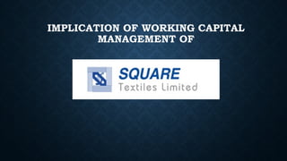 presentation on Working capital management of Square Textile.pptx