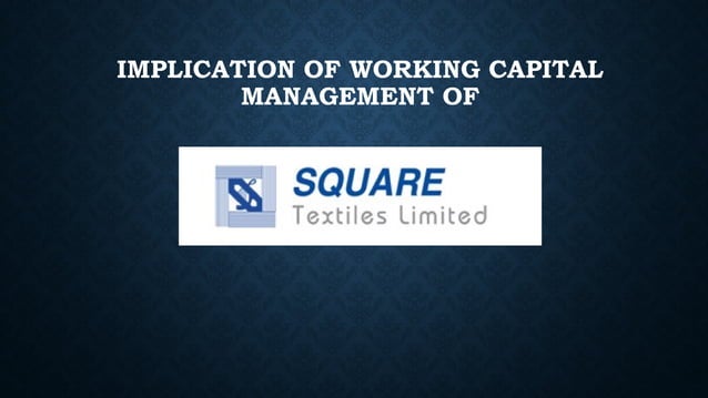 presentation on Working capital management of Square Textile.pptx