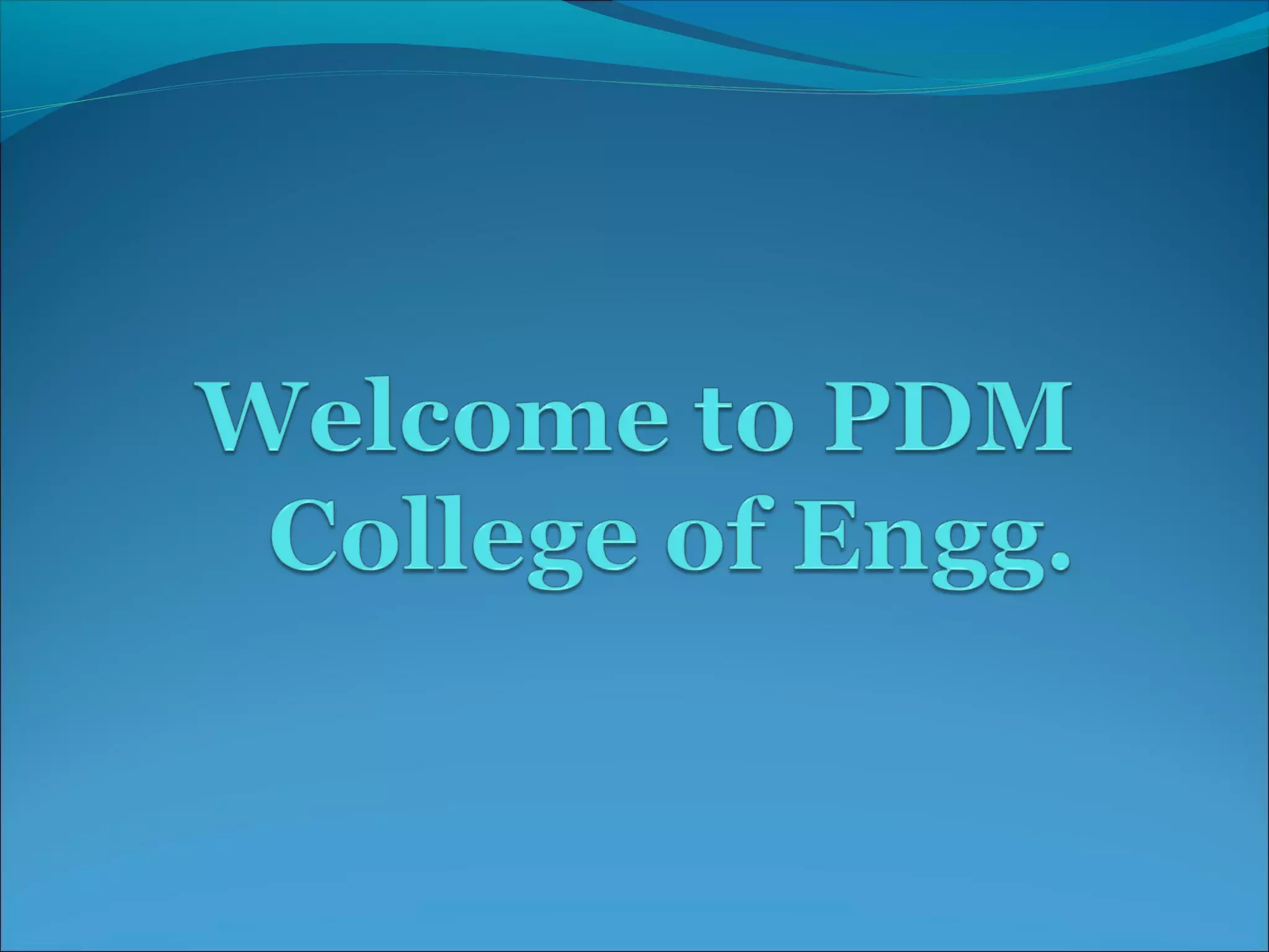Welcome to pdm college of engg 11 | PPT