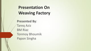 Process flow of a Weaving factory. | PPTX