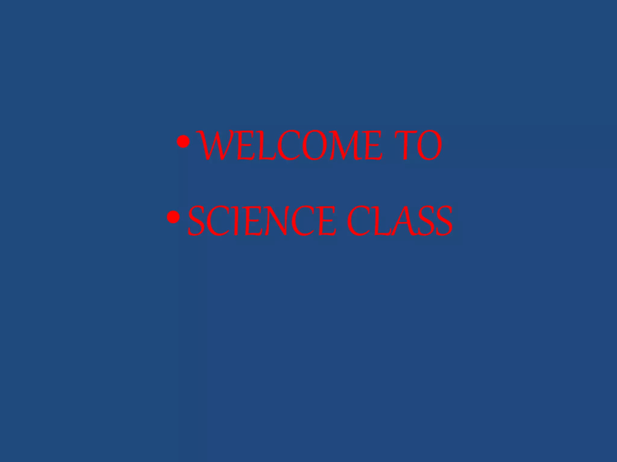 WELCOME TO SCIENCE CLASS.pptx