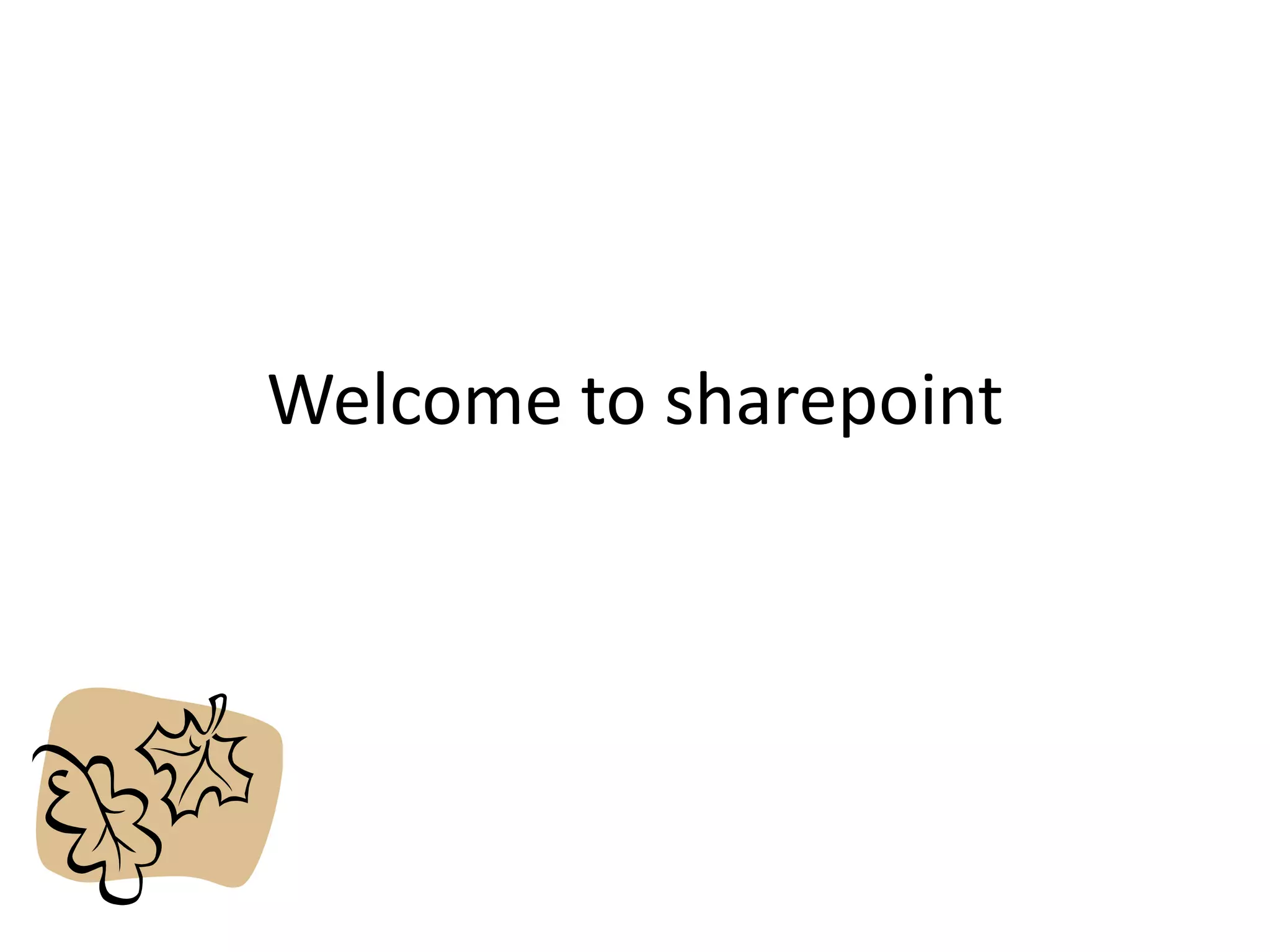Welcome to sharepoint | PPTX