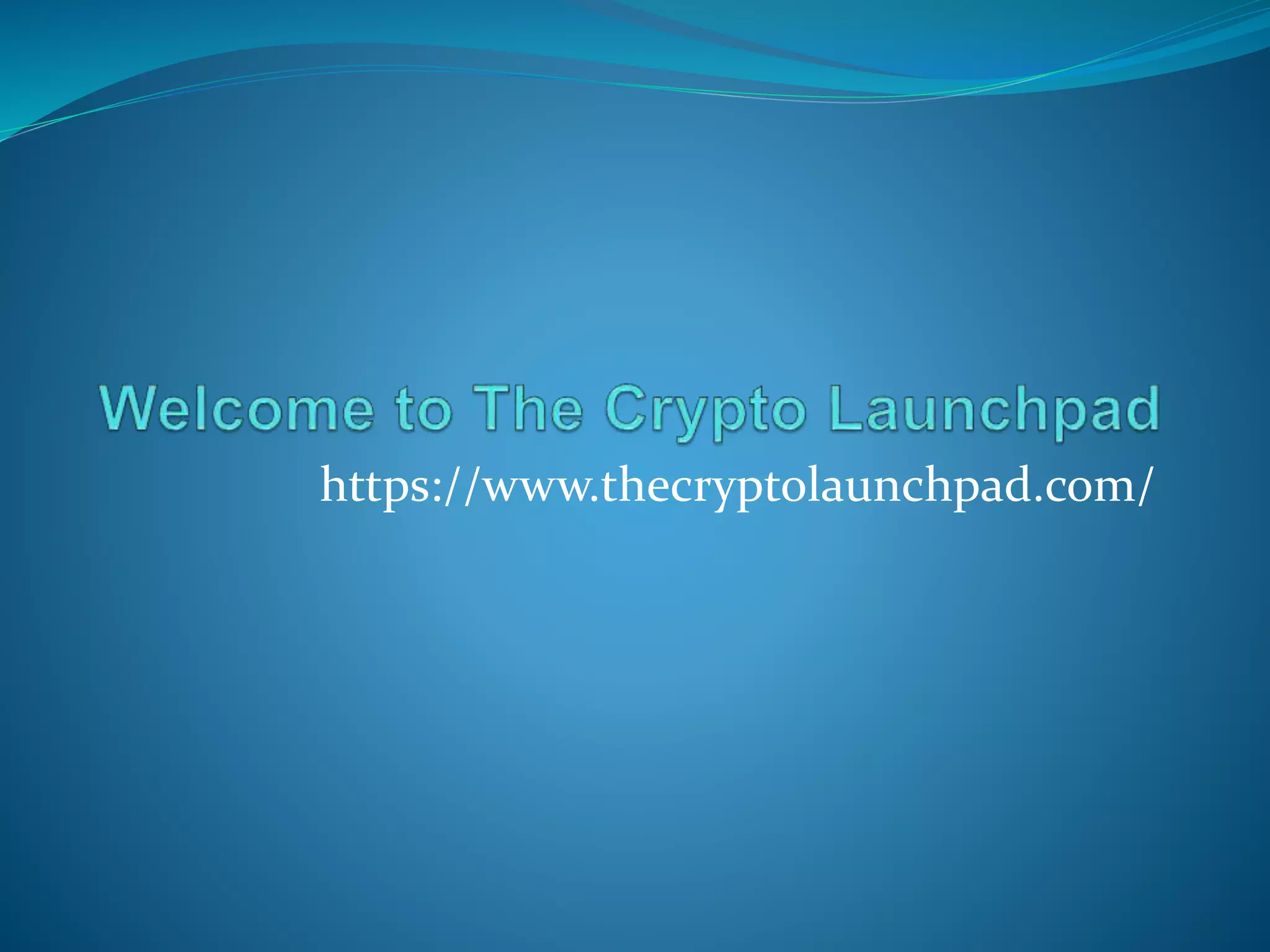 Welcome to The Crypto Launchpad.pptx