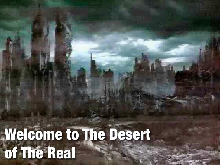 Welcome To The Desert Of The Real