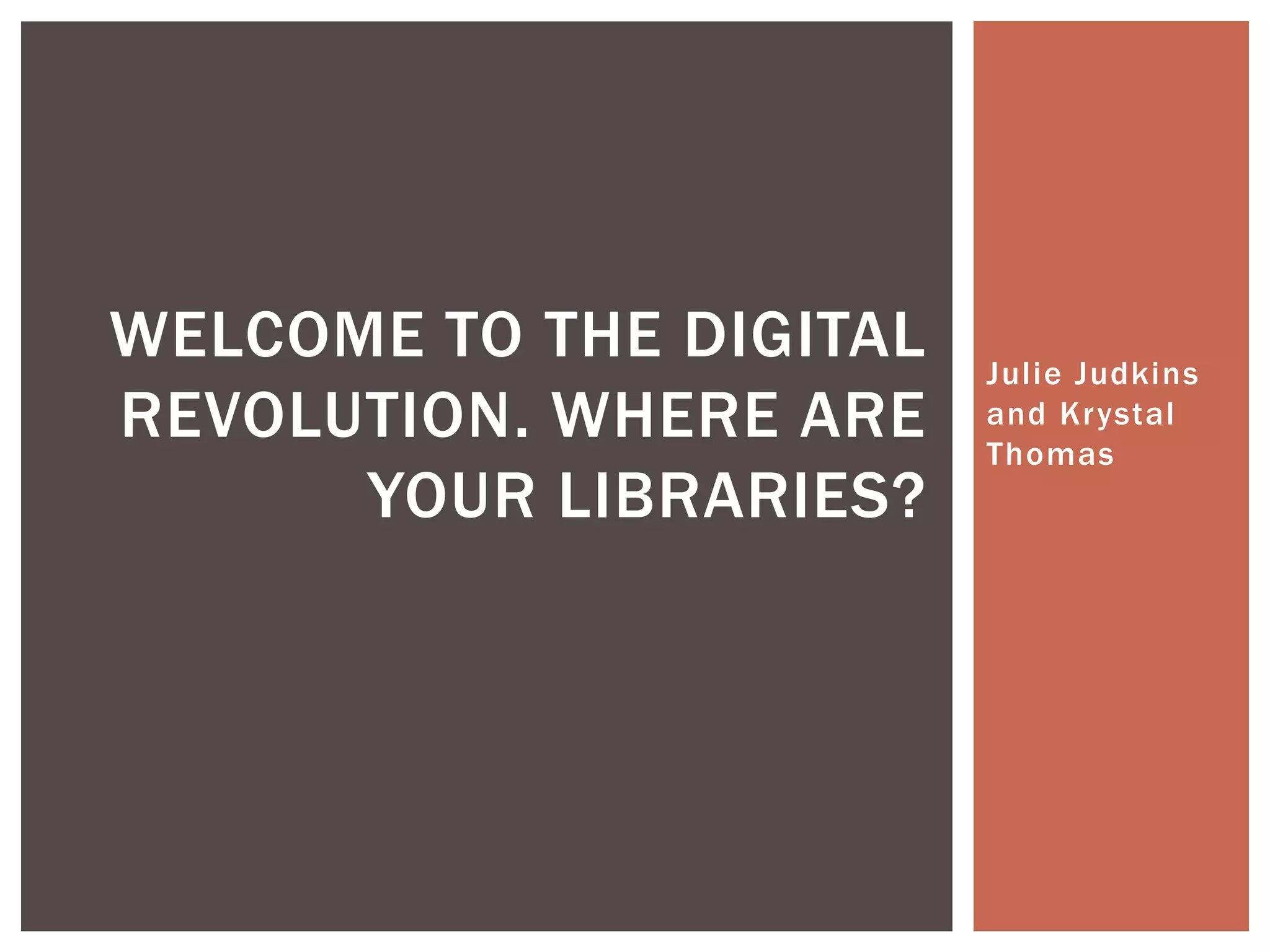 Welcome to the Digital Revolution. Where Are Your Libraries? | PPTX