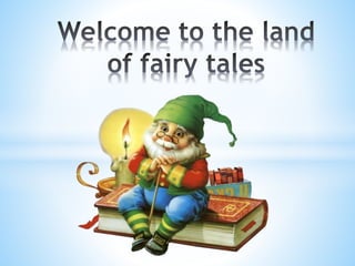 Welcome to the land of fairy tales | PPTX