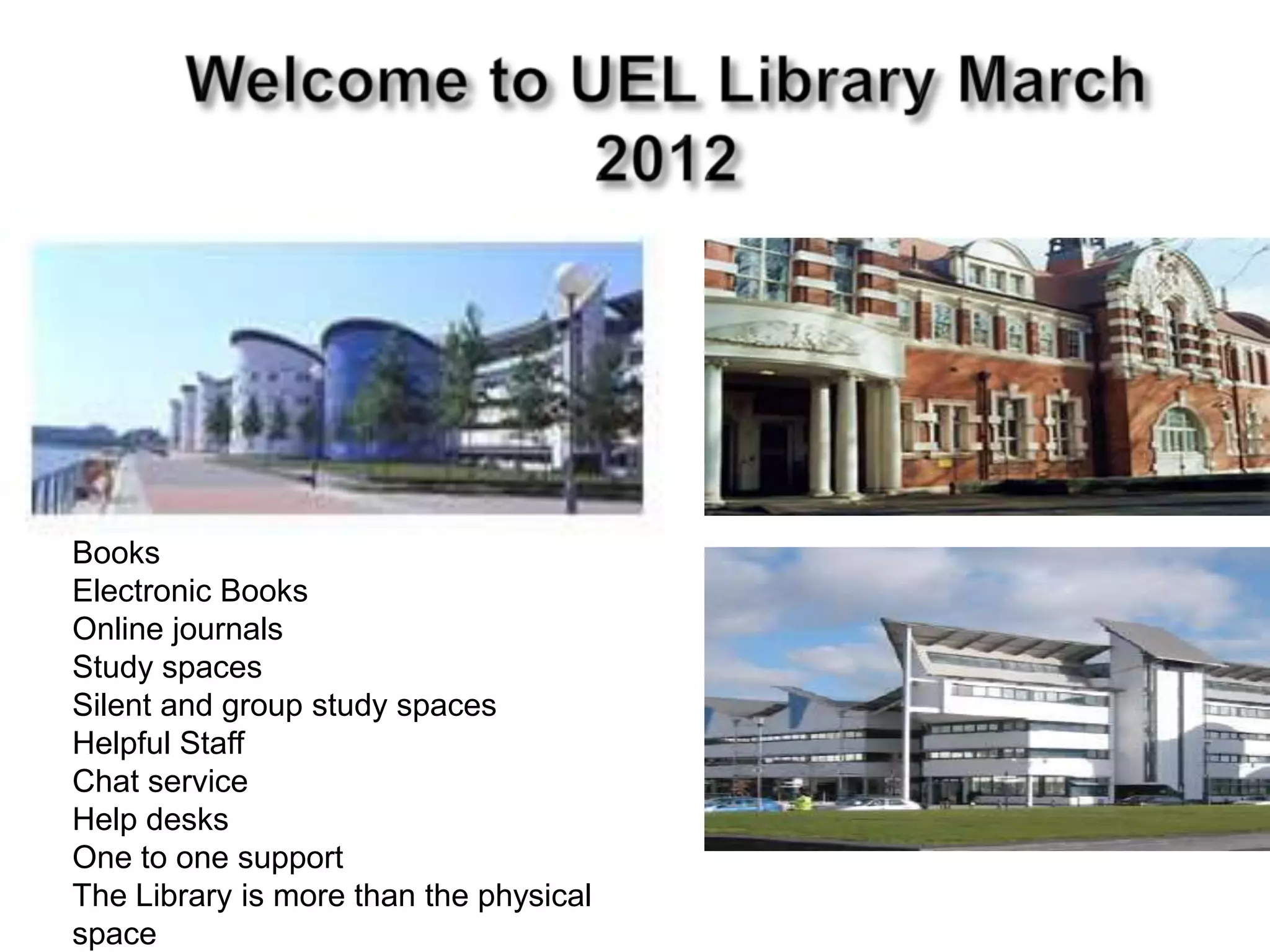 Welcome to the Library at UEL - March 2012 | PPTX