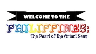 Welcome to the Philippines! | PPTX