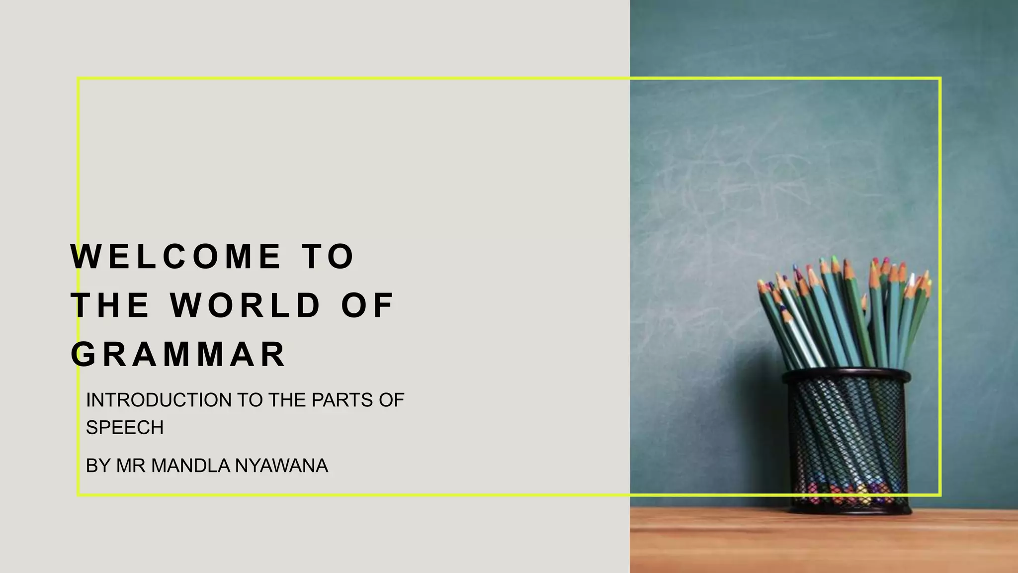 WELCOME TO THE WORLD OF GRAMMAR.pptx