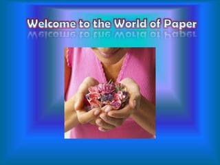 Welcome to the world of paper | PPT