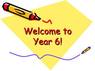 Welcome to year 6 powerpoint %283%29 | PPT