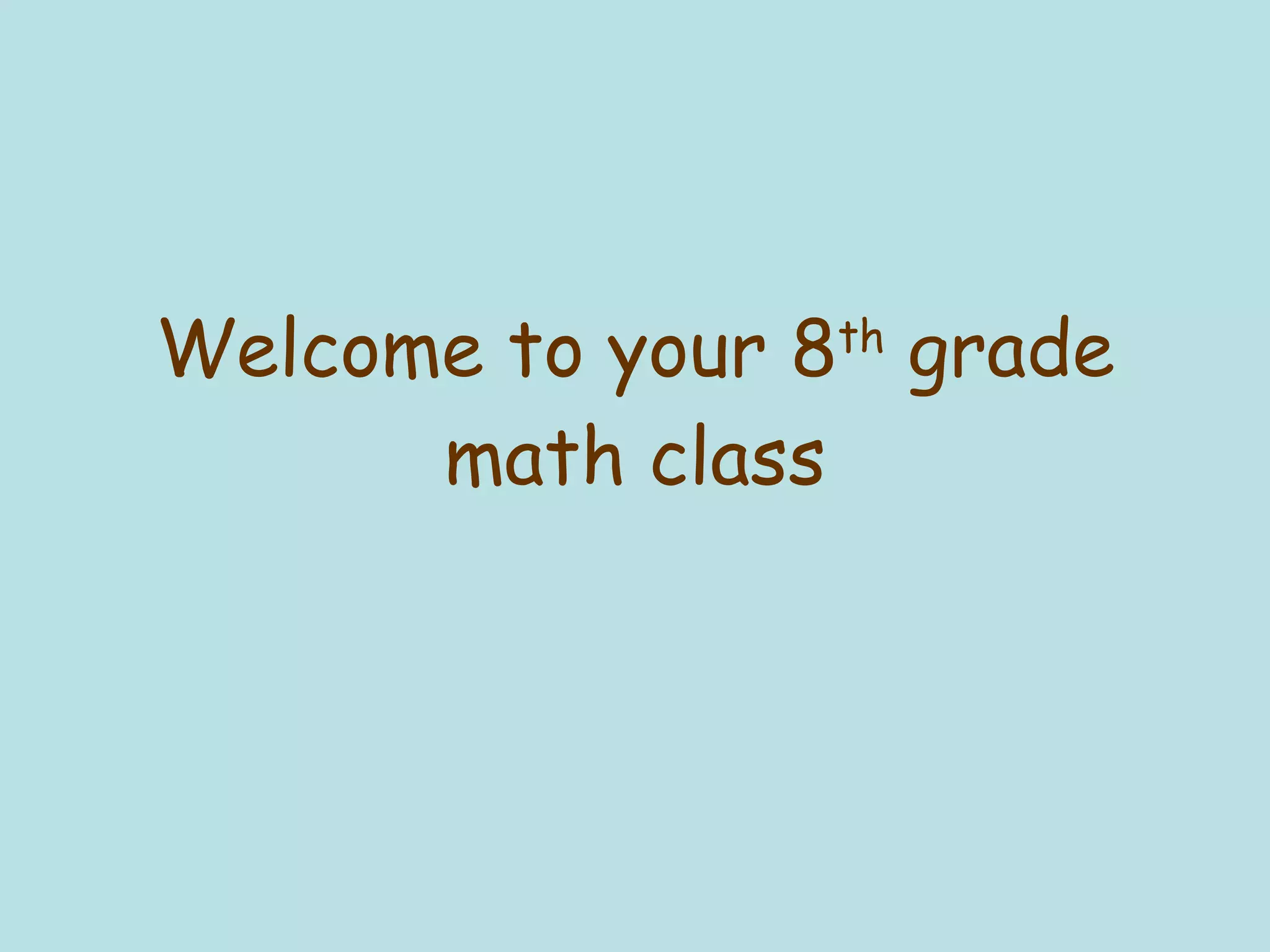 Welcome to your 8th grade math class1 | PPT