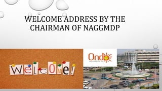Welcoming address by the chairman of naggmdp 1 | PPTX