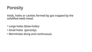 Defects in welding / Weld defects- A comprehensive presentation.pptx