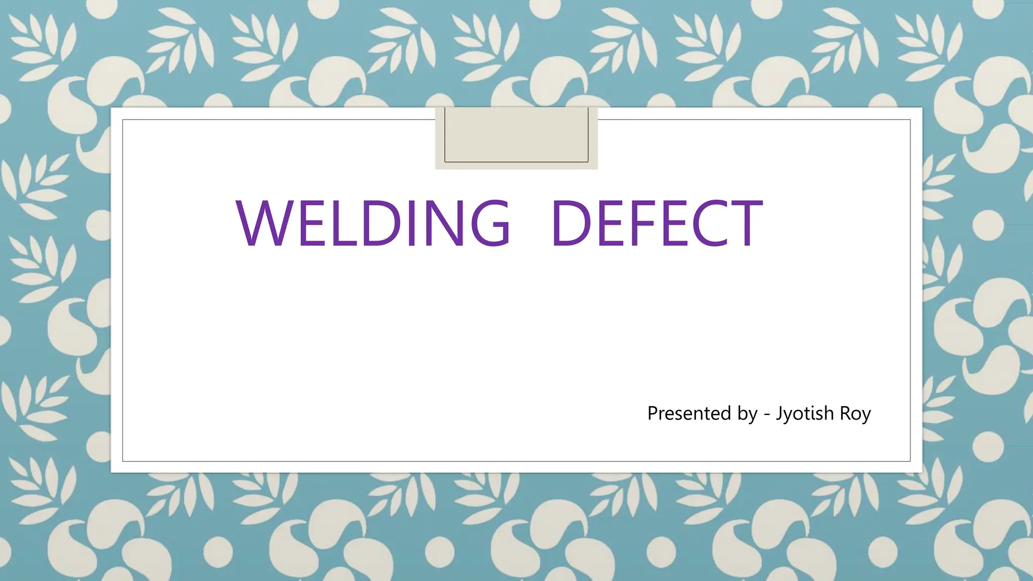 welding Defect presentation.pptx