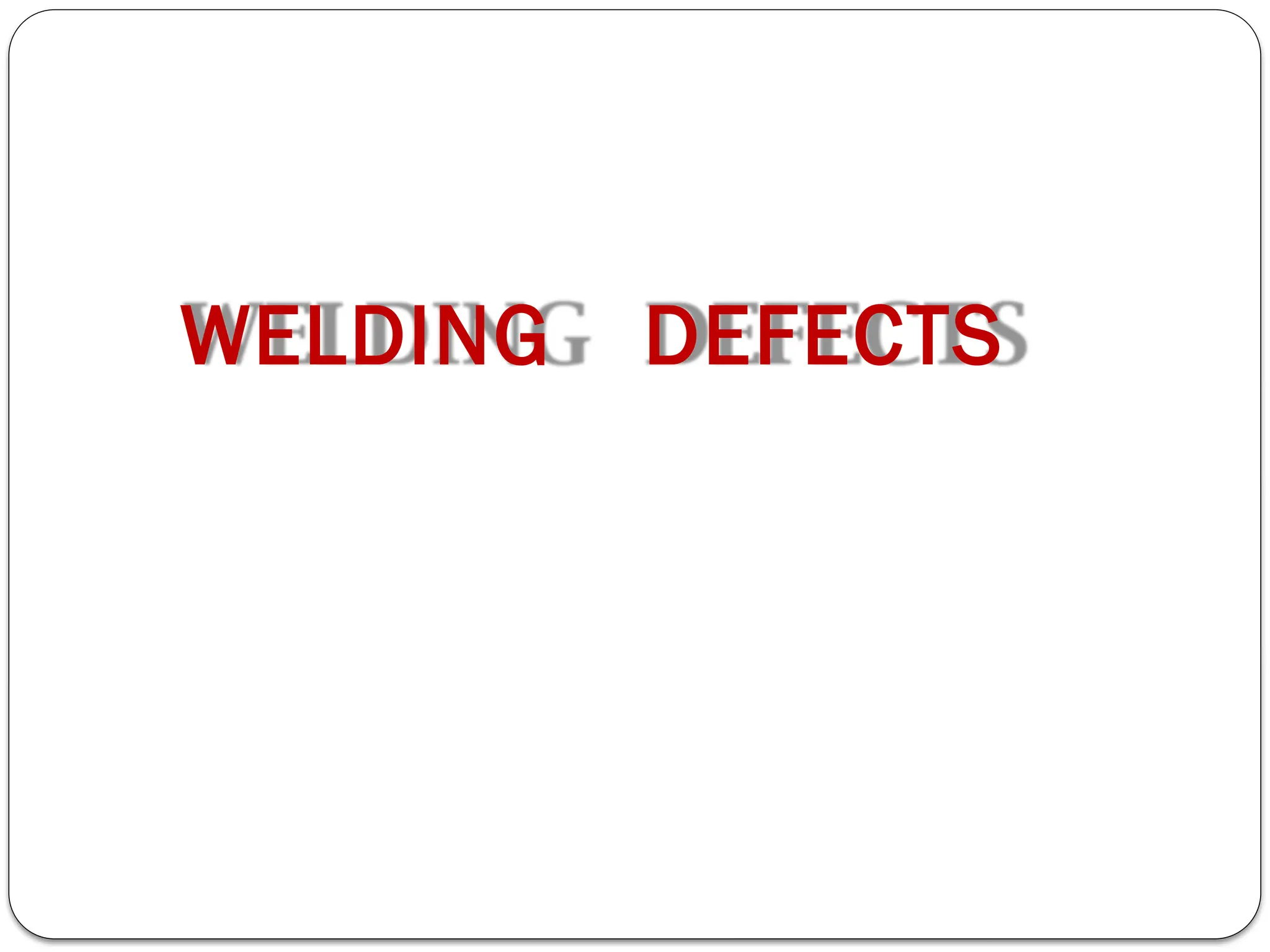 Welding Defects types reason for defect and remedy | PPTX