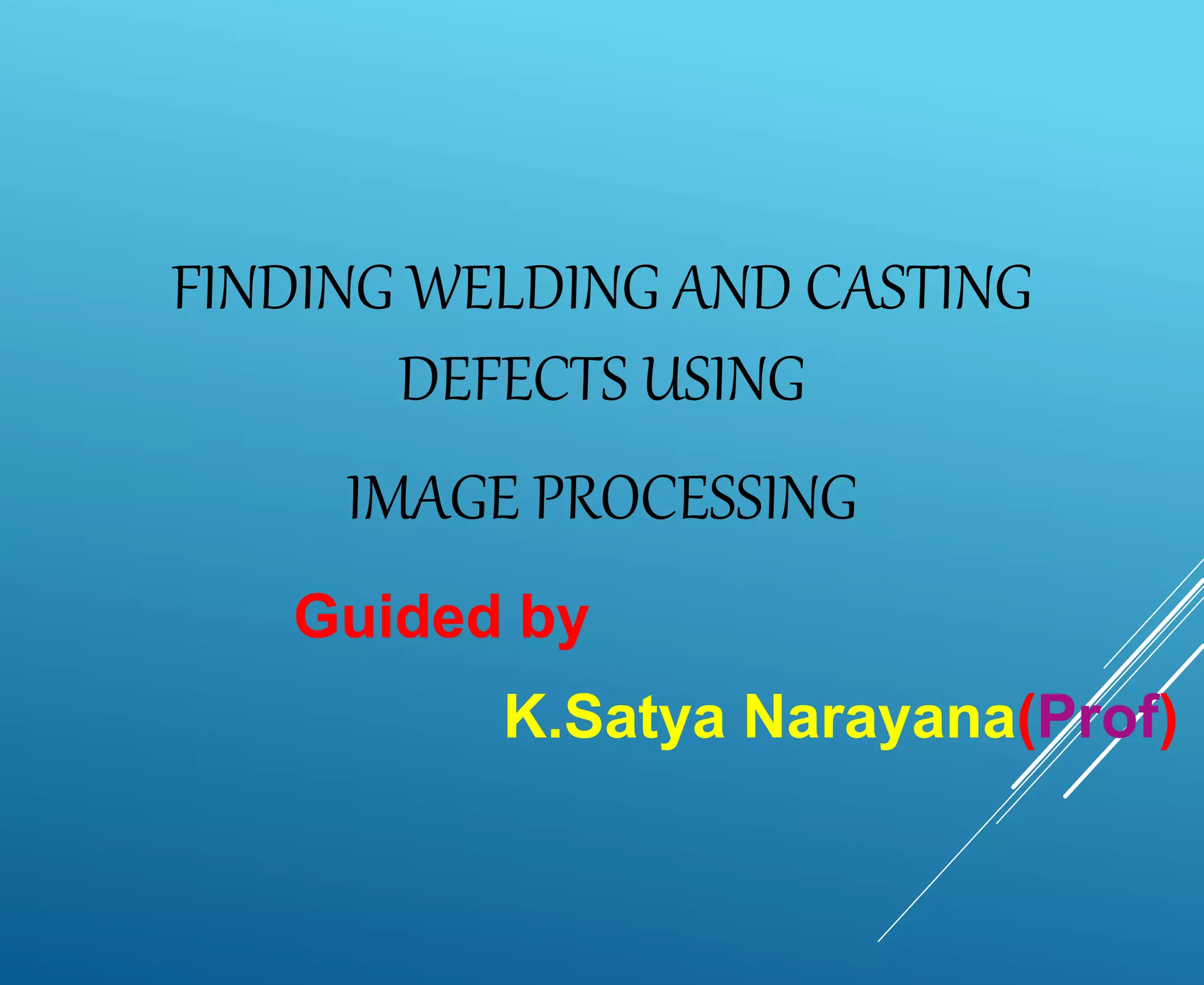 Welding defects using image processing project | PPTX