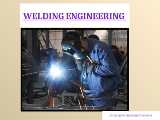 Welding Engineering basic and concepts .pptx